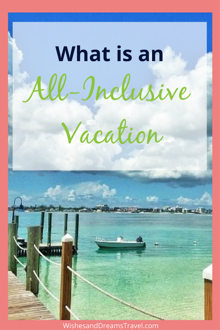 What Exactly is an All-Inclusive Vacation?? | Wishes & Dreams Travel